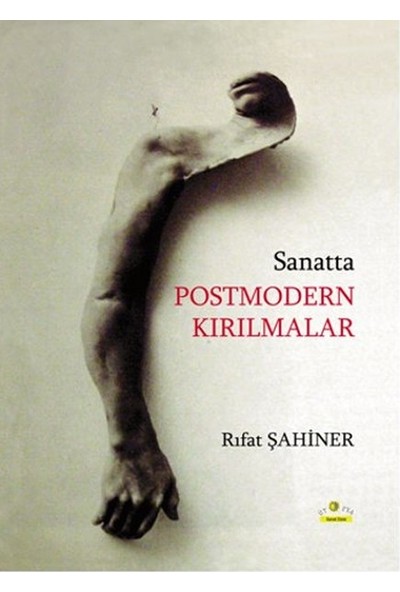Sanatta Postmodern Kırılmalar - Rıfat Şahiner Sanatta Postmodern Kırılmalar - Rıfat Şahiner