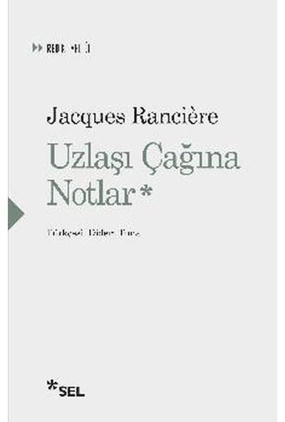 Uzlaşı Çağına Notlar - Jacques Ranciere