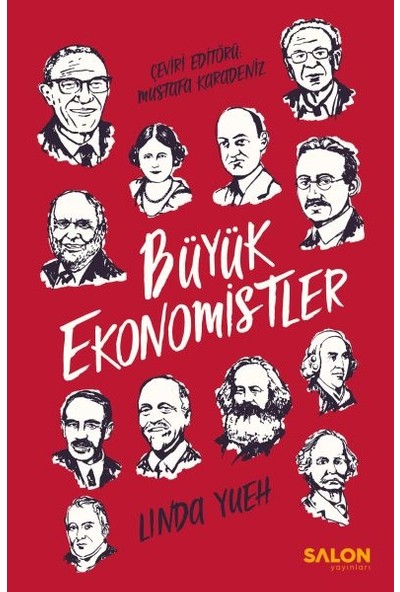 Büyük Ekonomistler - Dünyayı Değiştiren ve Fikirleriyle Günümüzde Bize Yardımcı Olan Düşünürler - Linda Yueh