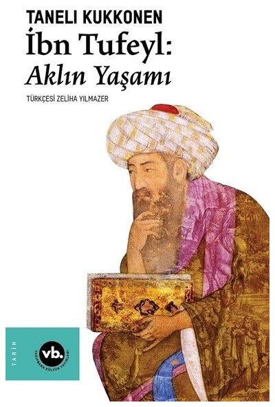 Ibn Tufeyl - Aklın Yaşamı - Taneli Kukkonen Ibn Tufeyl - Aklın Yaşamı - Taneli Kukkonen