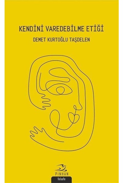Kendini Varedebilme Etiği - Demet Kurtoğlu Taşdelen