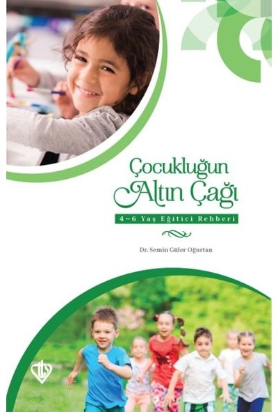 Çocukluğun Altın Çağı 4-6 Yaş Eğitici Rehberi - Semin Güler Oğurtan