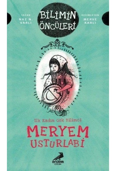 Meryem Usturlabi - Ilk Kadın Gök Bilimci - Naz N. Varlı