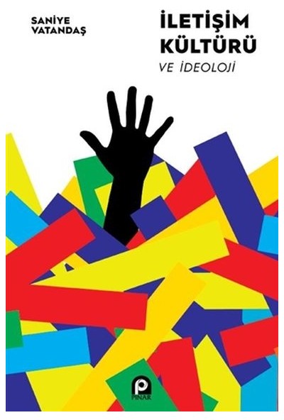Iletişim Kültürü ve Ideoloji - Saniye Vatandaş Iletişim Kültürü ve Ideoloji - Saniye Vatandaş