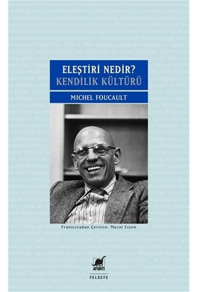 Eleştiri Nedir? - Kendilik Kültürü - Michel Foucault Eleştiri Nedir? - Kendilik Kültürü - Michel Foucault