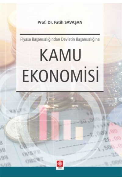 Kamu Ekonomisi Piyasa Başarısızlığından Devletin Başarısızlığına Fatih Savaşan Kamu Ekonomisi Piyasa Başarısızlığından Devletin Başarısızlığına Fatih Savaşan