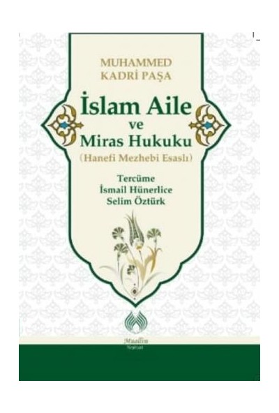 Islam Aile ve Miras Hukuku ( Hanefi Mezhebi Esaslı ) - Muhammed Kadri Paşa Islam Aile ve Miras Hukuku ( Hanefi Mezhebi Esaslı ) - Muhammed Kadri Paşa