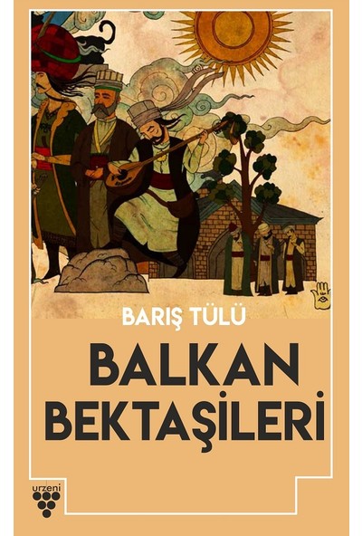 Balkan Bektaşileri - Barış Tülü