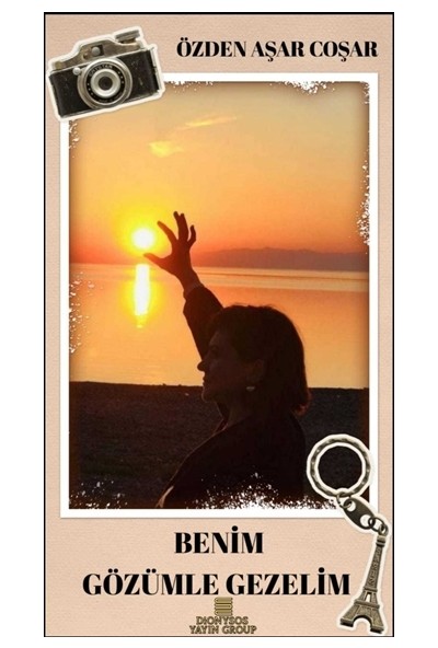 Benim Gözümle Gezelim - Özden Aşar Çoşar