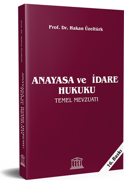 Anayasa ve Idare Hukuku Temel Mevzuatı - Hakan Üzeltürk