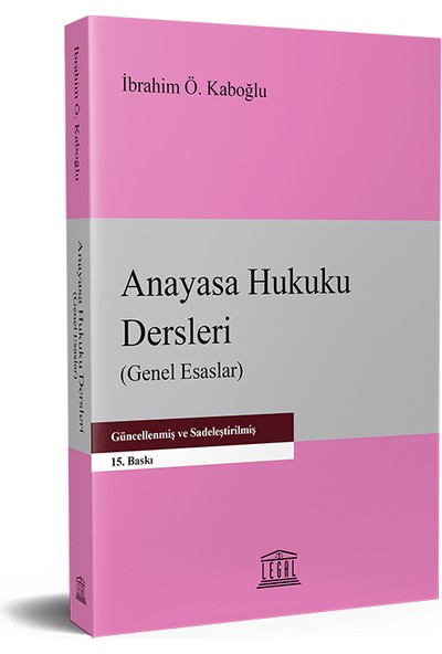Anayasa Hukuku Dersleri (Genel Esaslar) - Ibrahim Ö. Kaboğlu