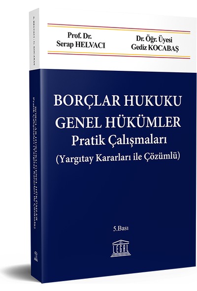 Borçlar Hukuku Genel Hükümler Pratik Çalışmaları (Yargıtay Kararları ile Çözümlü) - Serap Helvacı - Gediz Kocabaş Borçlar Hukuku Genel Hükümler Pratik Çalışmaları (Yargıtay Kararları ile Çözümlü) - Serap Helvacı - Gediz Kocabaş