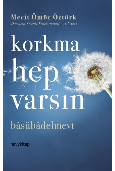 Korkma Hep Varsın - Mecit Ömür Öztürk Korkma Hep Varsın - Mecit Ömür Öztürk