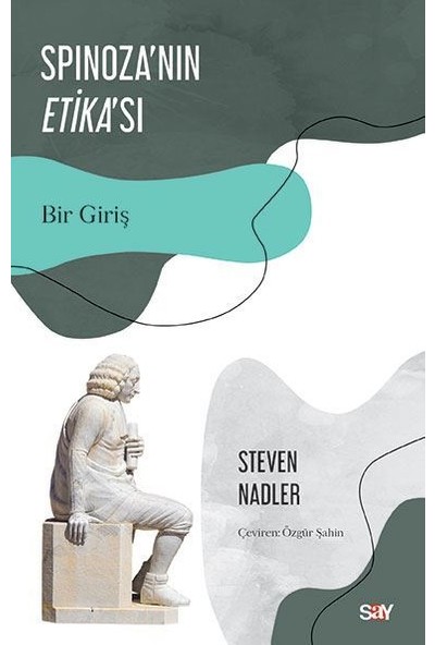 Say Spinoza'nın Etika'sı - Steven Nadler