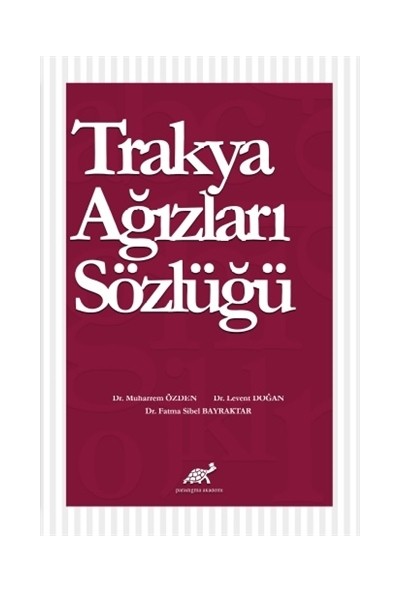 Trakya Ağızları Sözlüğü - Muharrem Özden Trakya Ağızları Sözlüğü - Muharrem Özden
