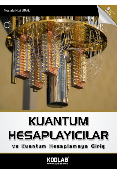 Kuantum Hesaplayıcılar ve Kuantum Hesaplamaya Giriş - Mustafa Nuri Ural Kuantum Hesaplayıcılar ve Kuantum Hesaplamaya Giriş - Mustafa Nuri Ural