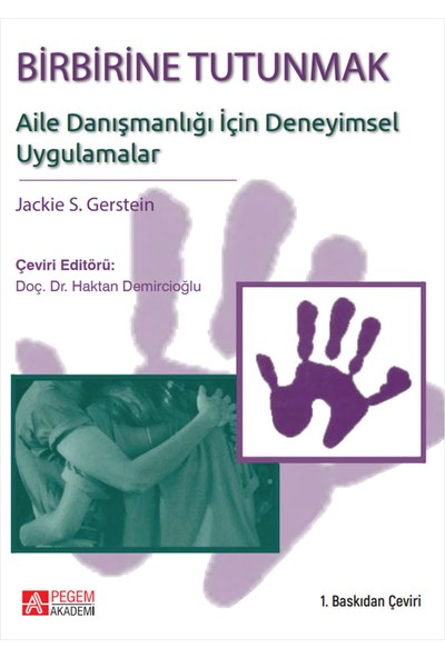 Birbirine Tutunmak: Aile Danışmanlığı Için Deneyimsel Uygulamalar - Jackie S. Gerstein Birbirine Tutunmak: Aile Danışmanlığı Için Deneyimsel Uygulamalar - Jackie S. Gerstein