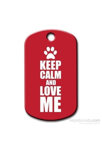 Dalis Pet Tag - Keep Calm And Love Me Kedi Köpek Künyesi (İsimlik)