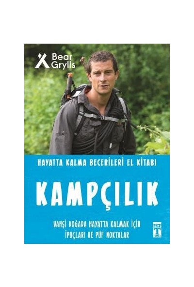 Kampçılık - Hayatta Kalma Becerileri El Kitabı - Bear Grylls Kampçılık - Hayatta Kalma Becerileri El Kitabı - Bear Grylls