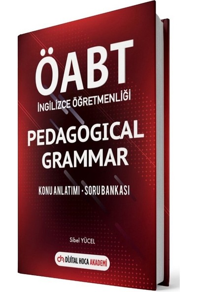 Dijital Hoca ÖABT Ingilizce Pedagocical Grammer Konu Anlatımlı Soru Bankası 2021 Sibel Yücel Dijital Hoca ÖABT Ingilizce Pedagocical Grammer Konu Anlatımlı Soru Bankası 2021 Sibel Yücel