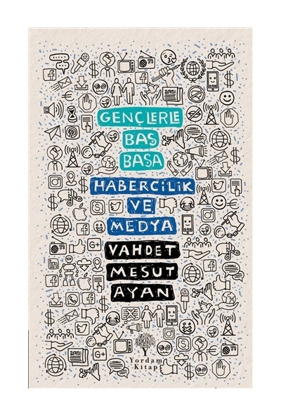 Habercilik ve Medya - Gençlerle Baş Başa - Vahdet Mesut Ayan Habercilik ve Medya - Gençlerle Baş Başa - Vahdet Mesut Ayan