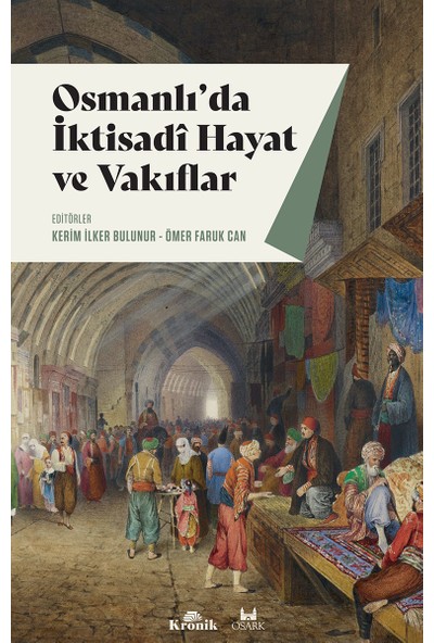 Osmanlı’da Iktisadî Hayat ve Vakıflar - Kerim Ilker Bulunur - Ömer Faruk Can Osmanlı’da Iktisadî Hayat ve Vakıflar - Kerim Ilker Bulunur - Ömer Faruk Can