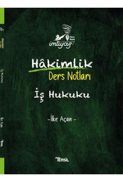 Imtiyaz Hakimlik Iş Hukuku Ders Notları - Ilke Açan Imtiyaz Hakimlik Iş Hukuku Ders Notları - Ilke Açan
