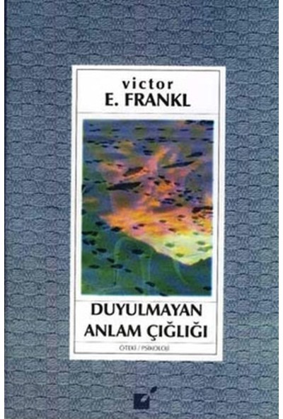 Duyulmayan Anlam Çığlığı (Ciltli ) - Victor E. Frankl Duyulmayan Anlam Çığlığı (Ciltli ) - Victor E. Frankl