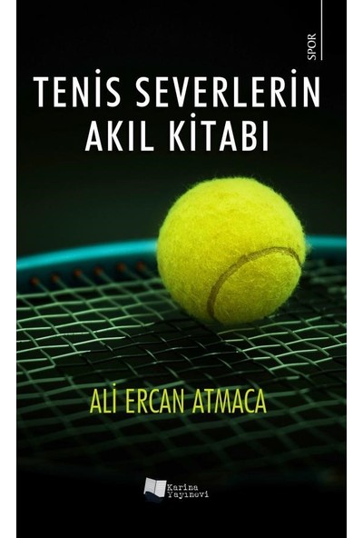 Tenis Severlerin Akıl Kitabı - Ali Ercan Atmaca