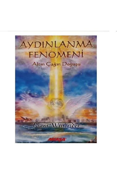 Akaşa Yayınları Aydınlanma Fenomeni - Kiara Windrider Akaşa Yayınları Aydınlanma Fenomeni - Kiara Windrider