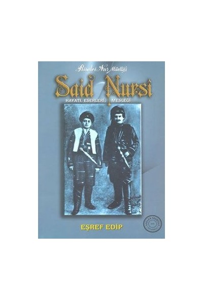Said Nursi - Hayatı, Eserleri Mesleği Said Nursi - Hayatı, Eserleri Mesleği