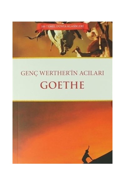 Genç Werther'in Acıları - Johann Wolfgang Von Goethe Genç Werther'in Acıları - Johann Wolfgang Von Goethe
