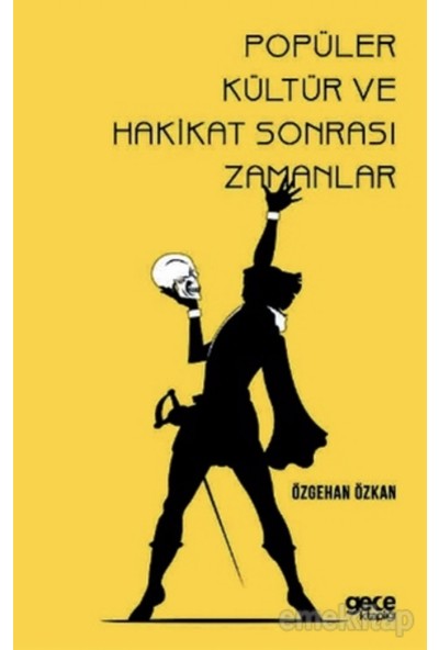 Popüler Kültür ve Hakikat Sonrası Zamanlar - Özgehan Özkan