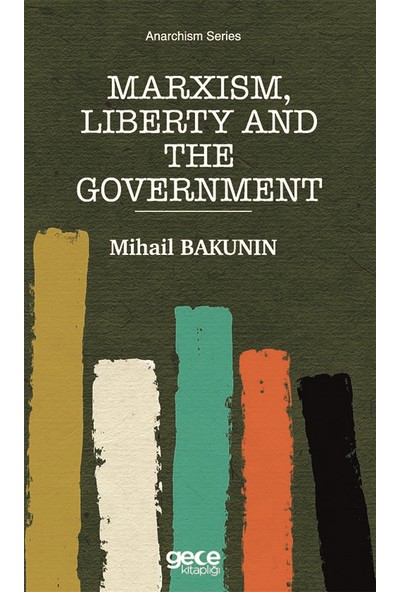 Marxısm, Liberty And The Government - Mıchael Bakunın Marxısm, Liberty And The Government - Mıchael Bakunın