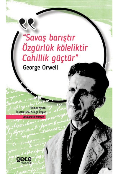 Savaş Barıştır Özgürlük Köleliktir Cahillik Güçtür - George Orwell