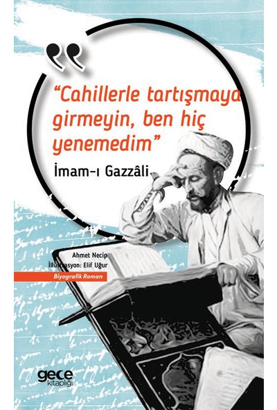 Cahillerle Tartışmaya Girmeyin Ben Hiç Yenemedim - Imam-I Gazzali Cahillerle Tartışmaya Girmeyin Ben Hiç Yenemedim - Imam-I Gazzali