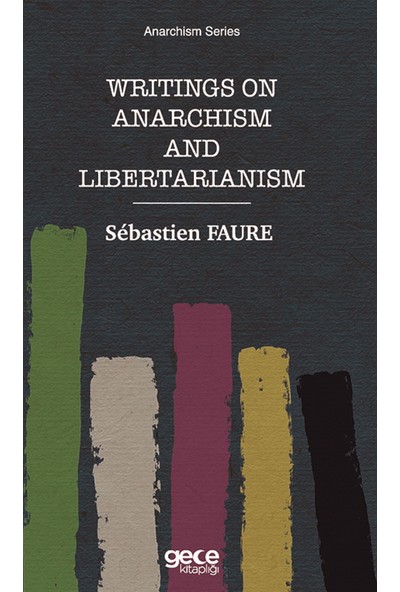 Writings On Anarchism And Libertarianism - Sébastien Faure