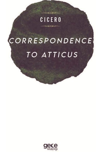 Correspondence To Attıcus - Cıcero