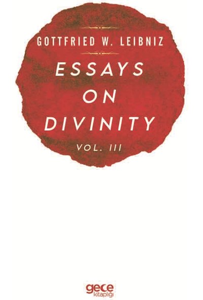 Essays On Dıvınıty Vol. Iıı - Gottfrıed W. Leıbnız