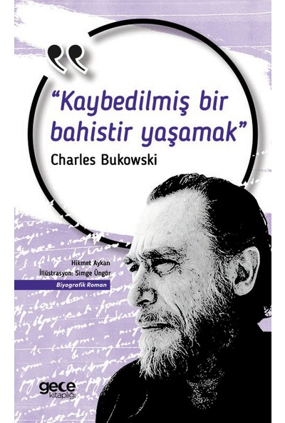 Kaybedilmiş Bir Bahistir Yaşamak - Charles Bukowski