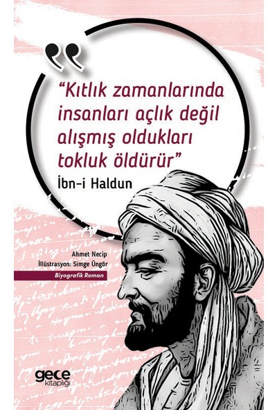 Kıtlık Zamanlarında Insanları Açlık Değil, Alışmış Oldukları Tokluk Öldürür - Ibn-I Haldun Kıtlık Zamanlarında Insanları Açlık Değil, Alışmış Oldukları Tokluk Öldürür - Ibn-I Haldun
