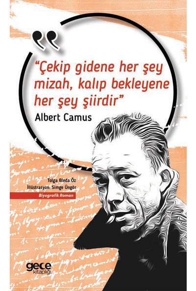 Çekip Gidene Her Şey Mizah, Kalıp Bekleyene Her Şey Şiir - Albert Camus Çekip Gidene Her Şey Mizah, Kalıp Bekleyene Her Şey Şiir - Albert Camus