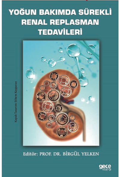 Yoğun Bakımda Sürekli Renal Replasman Tedavileri - Birgül Yelken