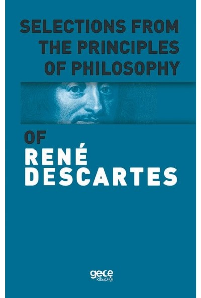 Selectıons From The Prıncıples Of Phılosophy - Rene Descartes Selectıons From The Prıncıples Of Phılosophy - Rene Descartes