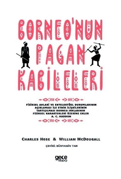 Borneo'nun Pagan Kabileleri - Charles Hose - Wıllıam Mcdougall Borneo'nun Pagan Kabileleri - Charles Hose - Wıllıam Mcdougall