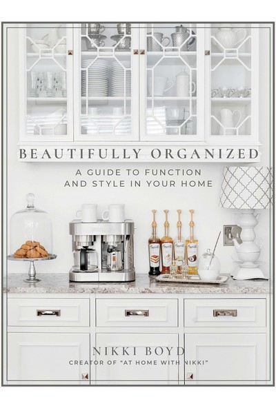 Beautifully Organized: A Guide To Function And Style In Your Home (Yurt Dışından)
