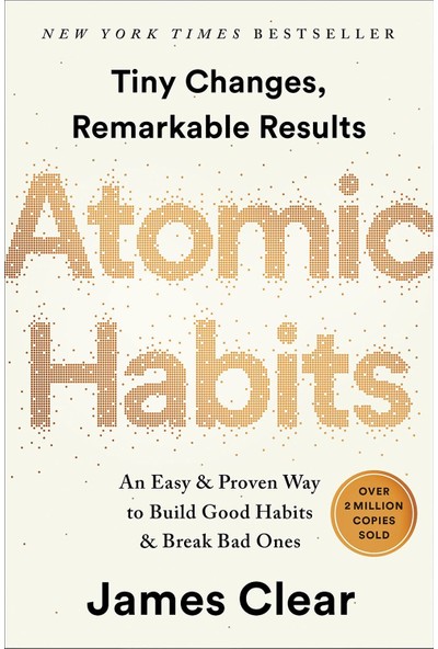Atomic Habits: An Easy & Proven Way To Build Good Habits & Break Bad Ones (Yurt Dışından)
