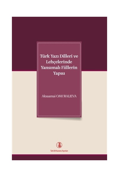 Türk Yazı Dilleri ve Lehçelerinde Yansımalı Fiillerin Yapısı - Aksaamai Omuralieva