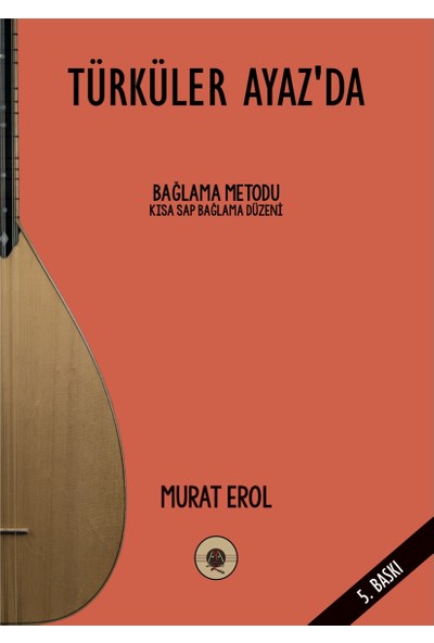 Kısa Sap Bağlama Metot Kitabı -Türküler Ayaz'da Kısa Sap Bağlama Metot Kitabı -Türküler Ayaz'da