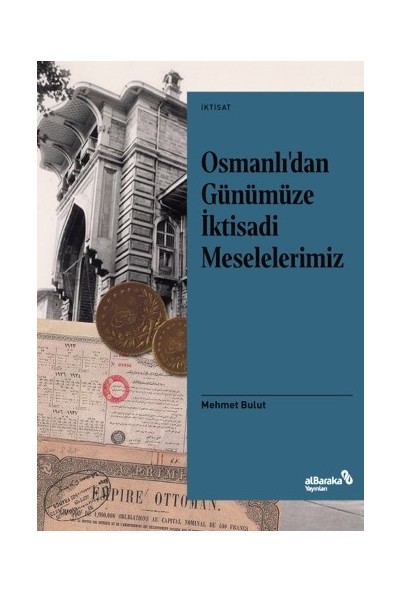 Osmanlı’dan Günümüze Iktisadi Meselelerimiz - Mehmet Bulut Osmanlı’dan Günümüze Iktisadi Meselelerimiz - Mehmet Bulut